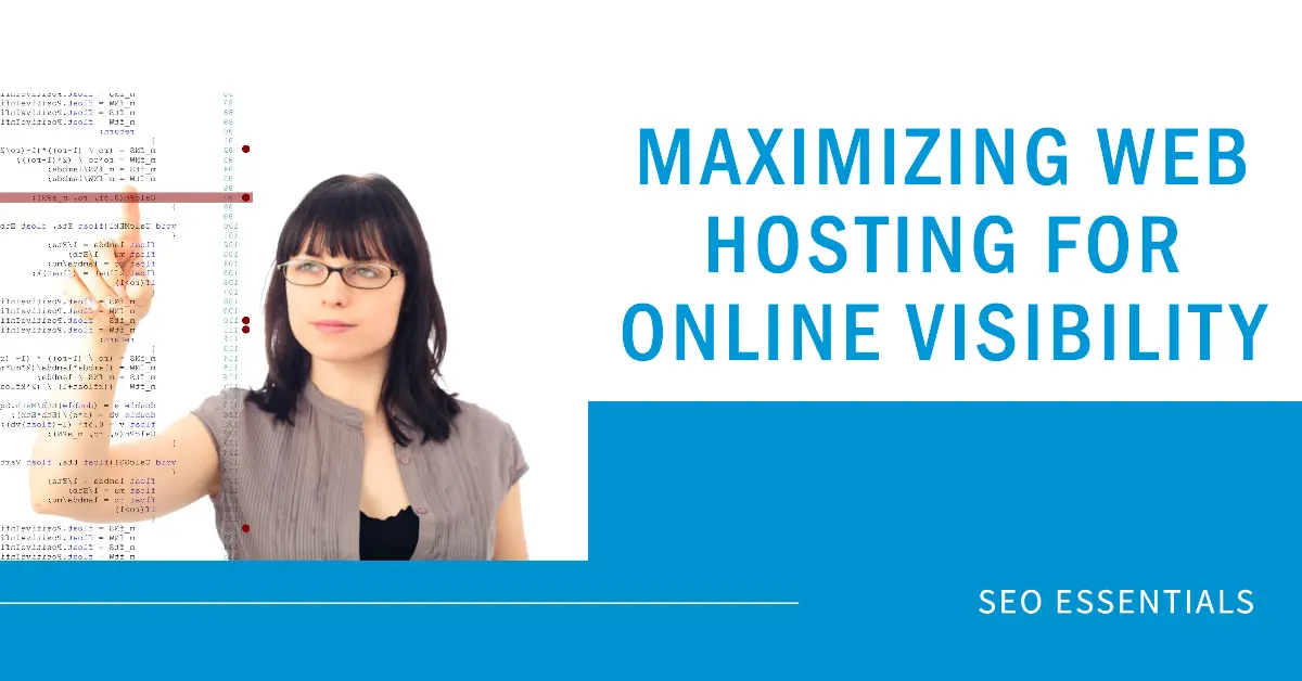 SEO Essentials: Maximizing Web Hosting for Online Visibility - 4 SEO Help