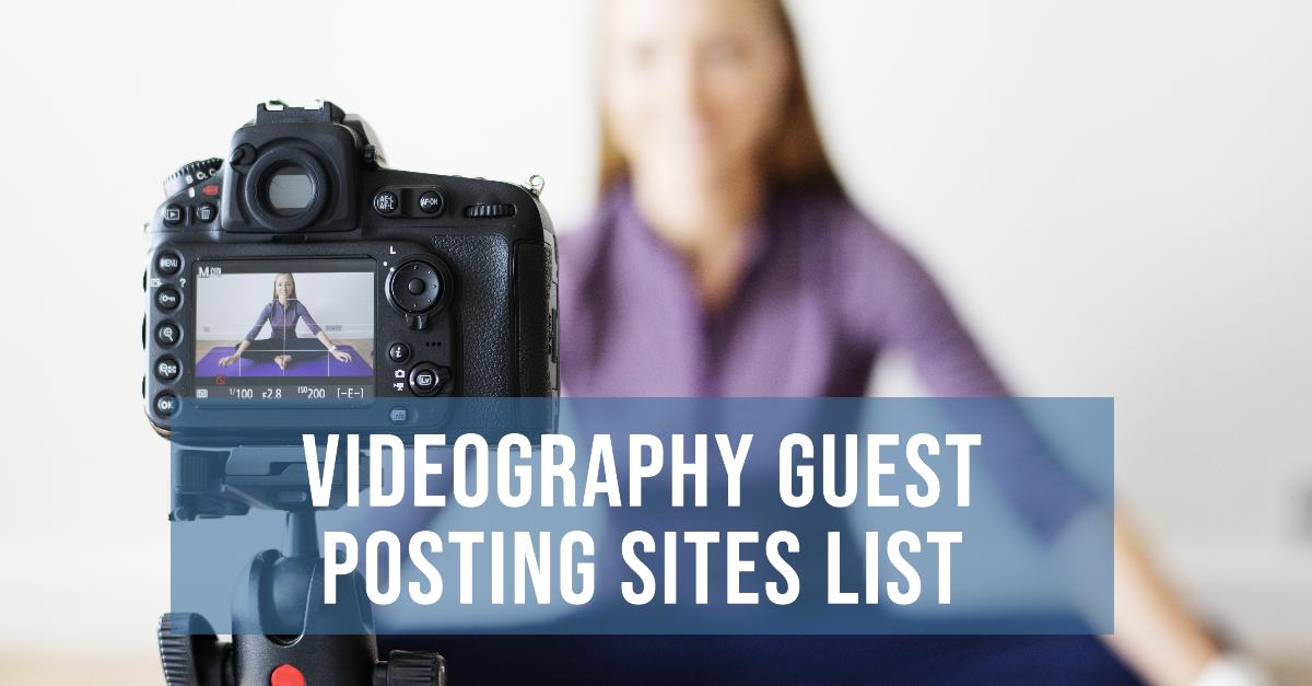 100+Videography Guest Posting Sites List 2026 - 4 SEO Help