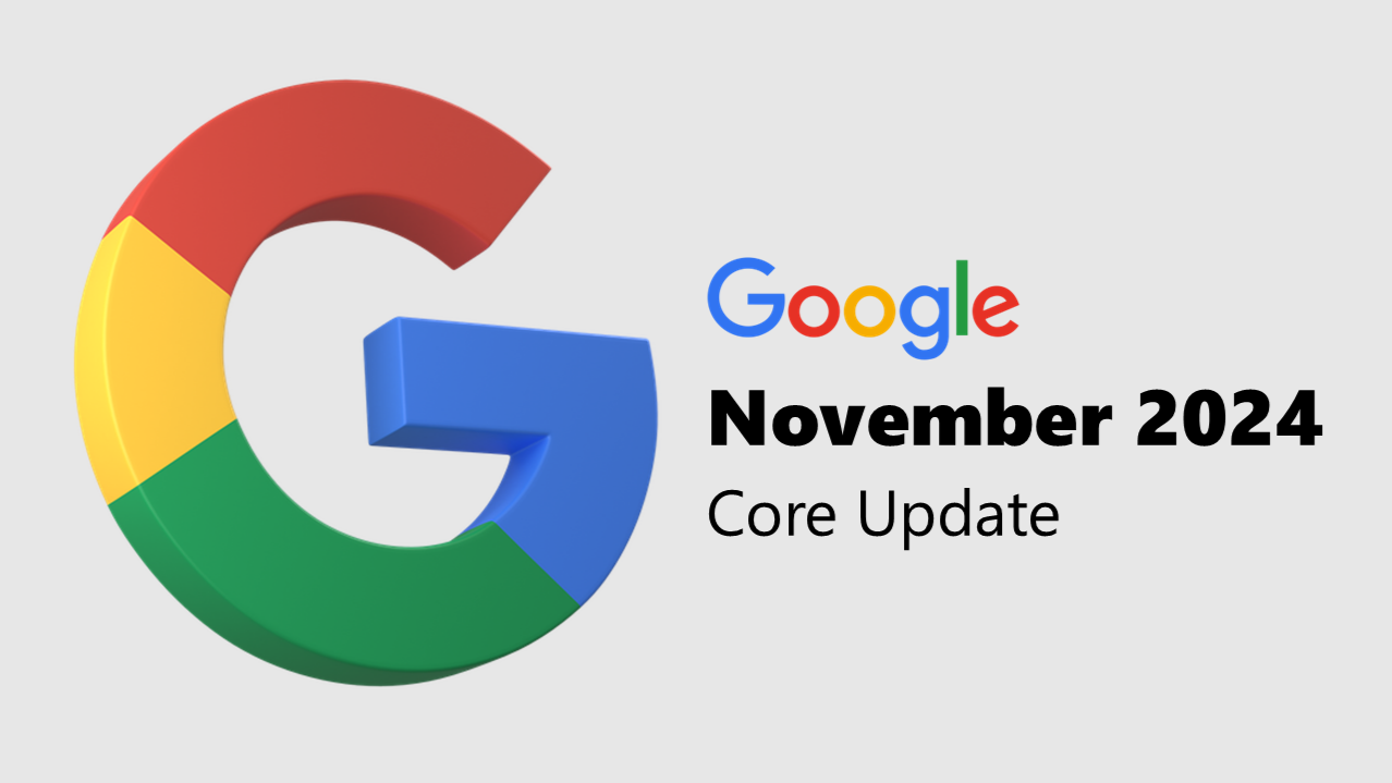 Google November 2024 Core Update Completed – Key Changes Revealed - 4 ...